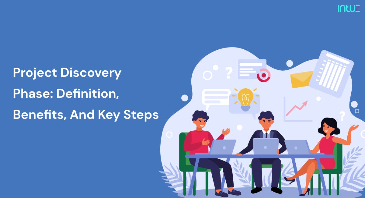 Project Discovery Phase: Definition, Benefits, and Steps to Success Project Discovery Phase: Definition, Benefits, and Steps to Success