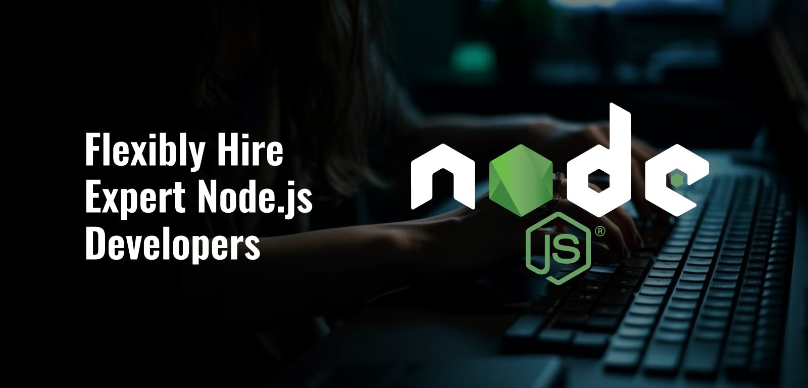 Flexibly Hire Expert Node.js Developers on an Hourly or Monthly Basis ... Flexibly Hire Expert Node.js Developers on an Hourly or Monthly Basis ...