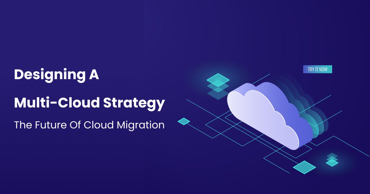 Guide on Multi-Cloud strategy- The future of cloud migration