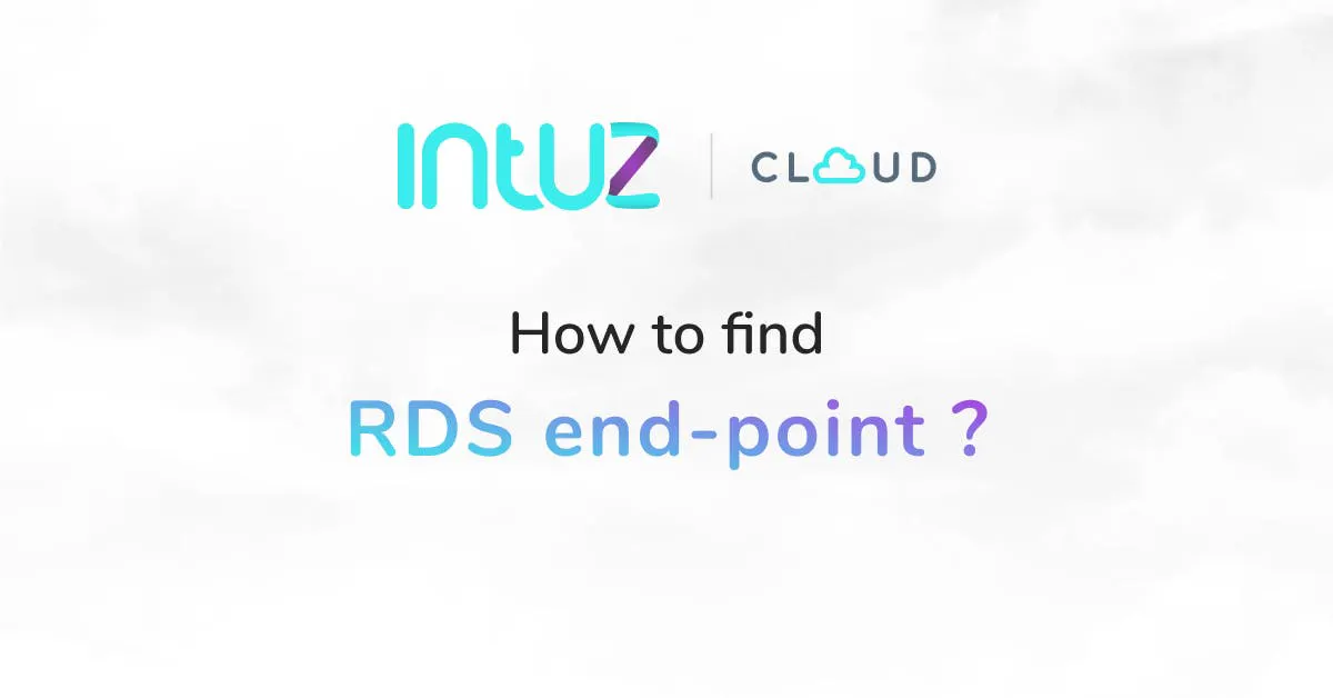 Steps to Identify Your RDS Endpoint | Guide By Intuz