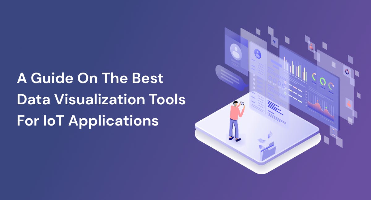 The Best Data Visualization Tools For Iot Applications