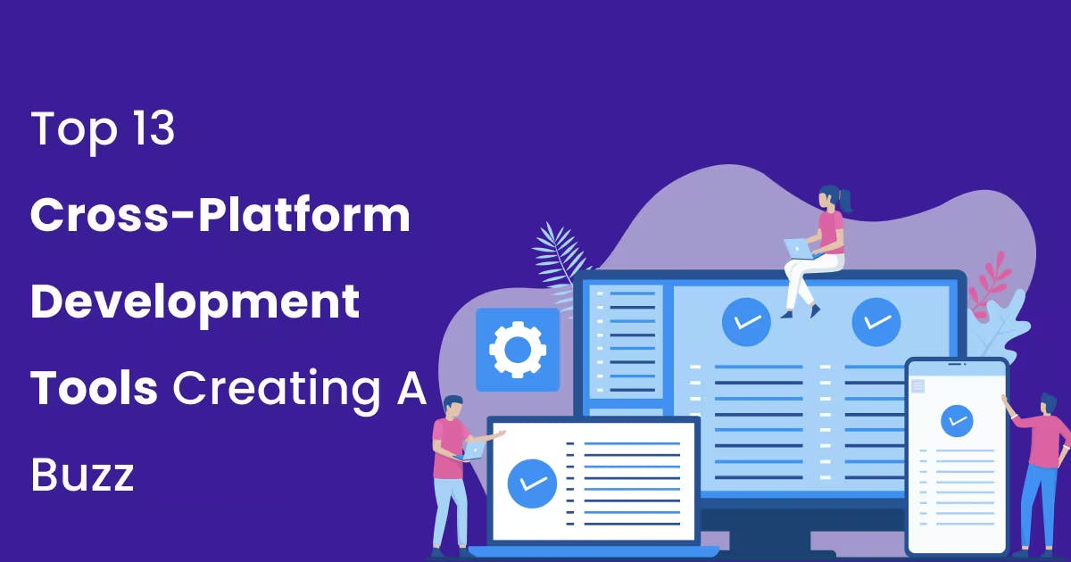 13 cross-platform development tools you should know in 2023