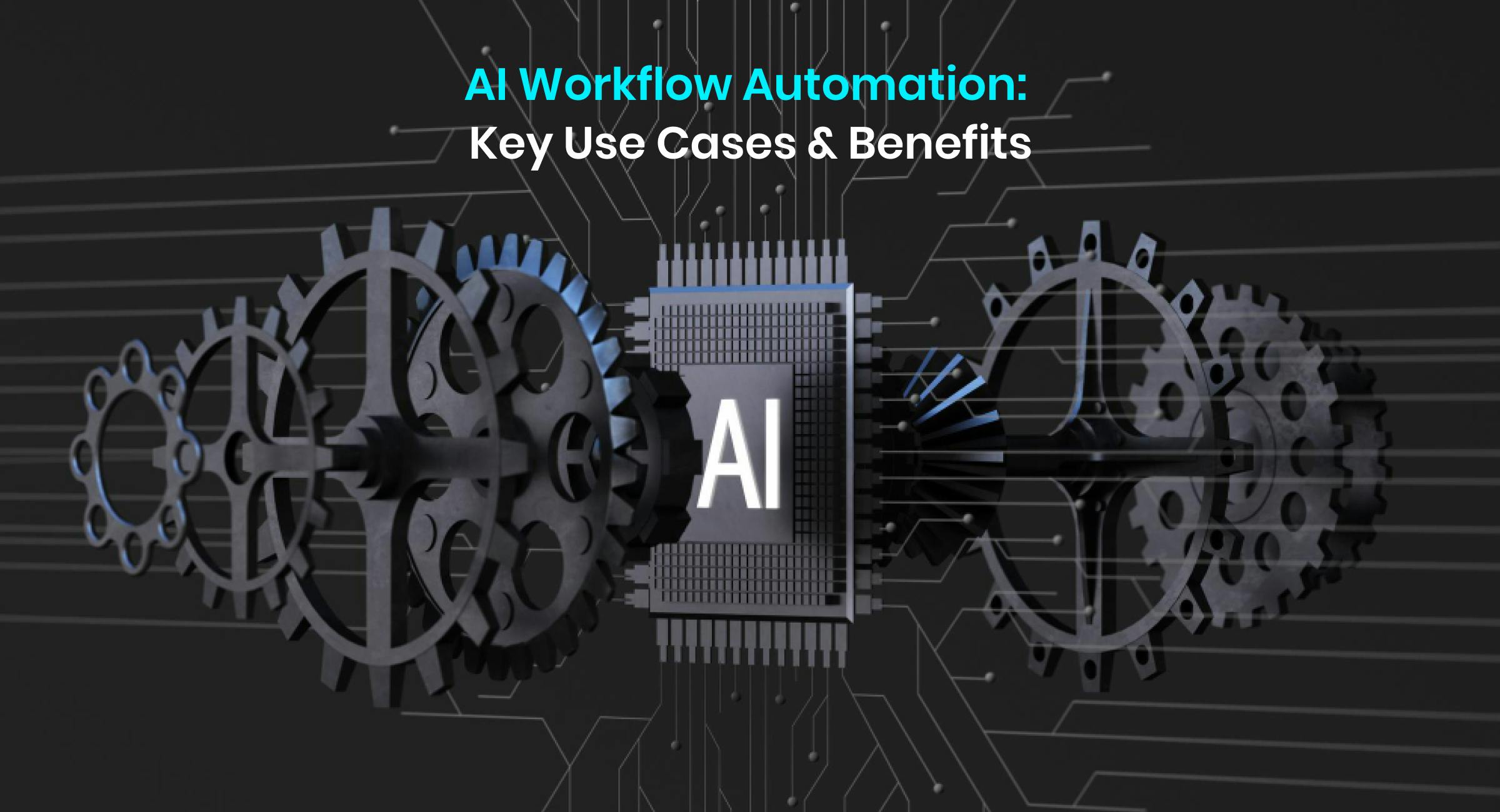 Ai Workflow Automation Key Use Cases And Benefits