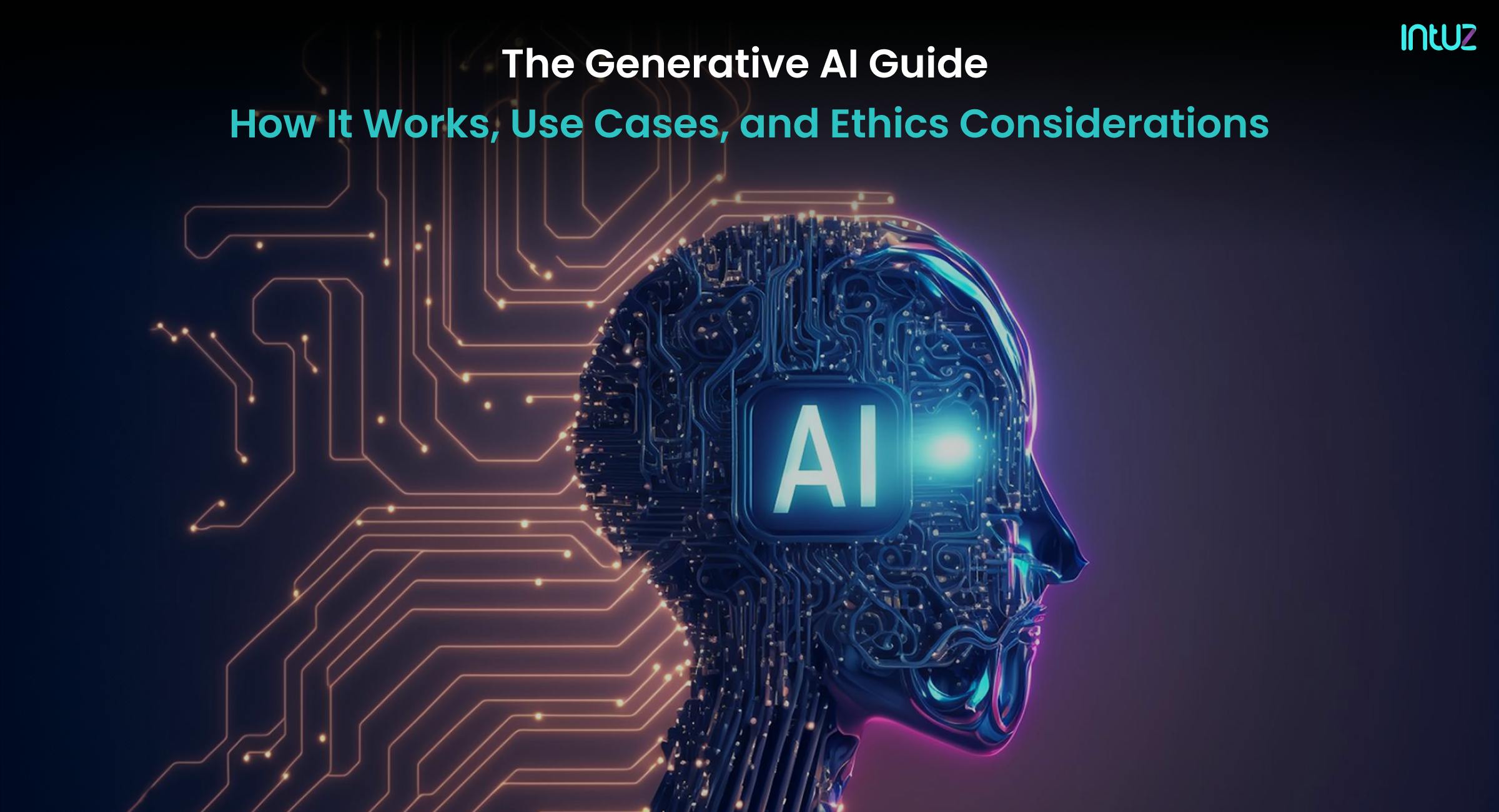 The Complete Generative AI Guide: Power, Potential, & Ethics
