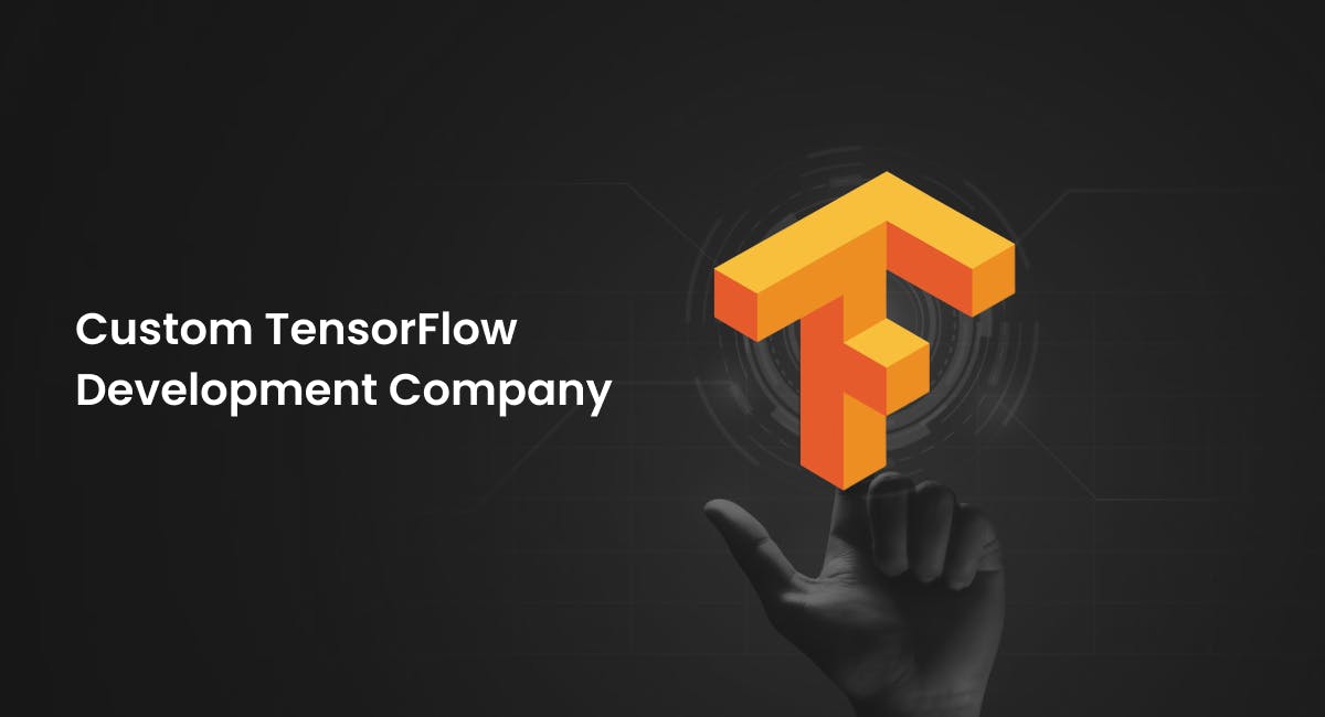 TensorFlow Development Services | TensorFlow Development Company