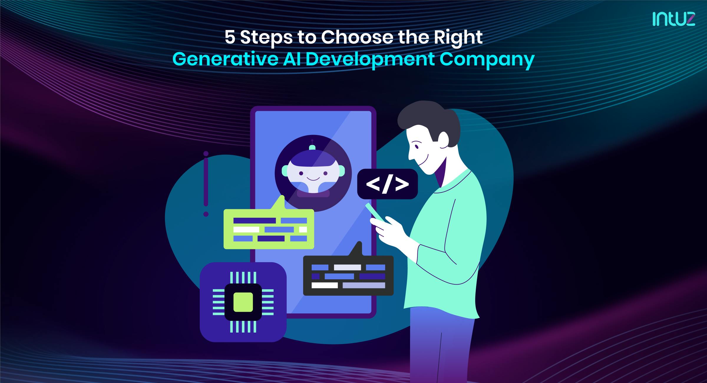 5 Steps to Choose the Right Generative AI Development Company