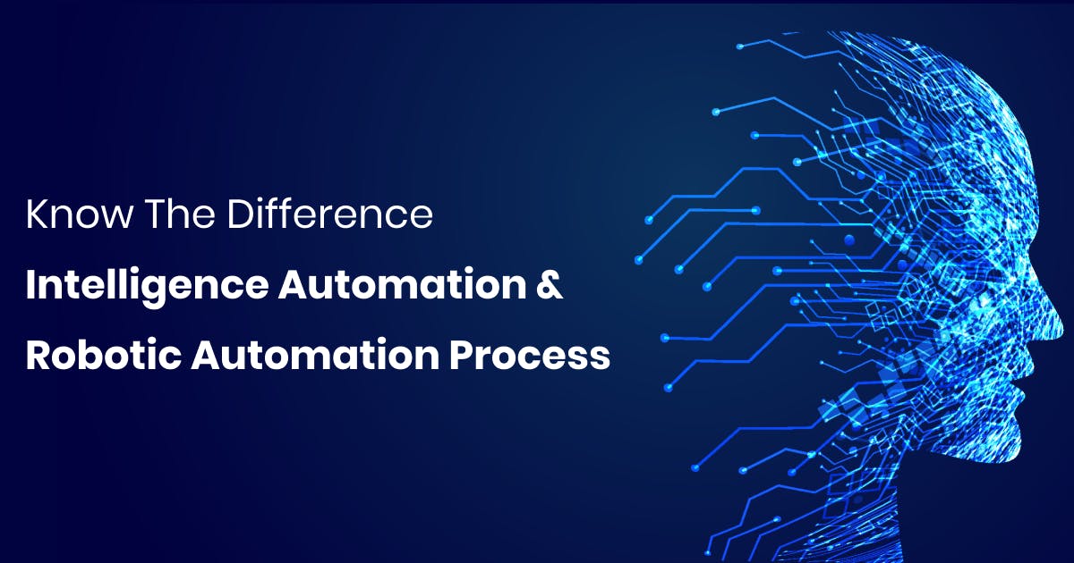 Intelligence automation vs Robotic automation- Know the difference
