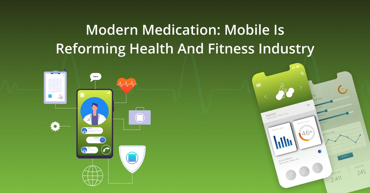 MODERN MEDICATION: MOBILE IS TRANSFORMING HEALTH AND FITNESS INDUSTRY
