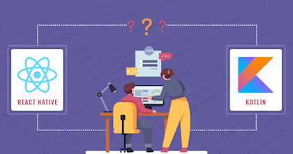 React Native vs. Kotlin: The Apt Choice For Multi-Platform App Development