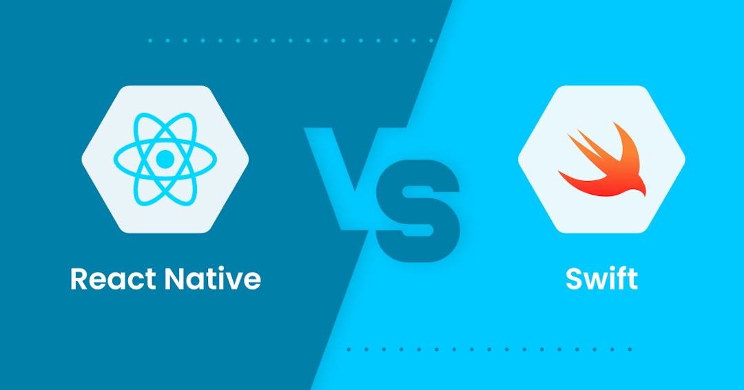 React Native vs. Swift: Choose the Best For Cross-Platform App Development