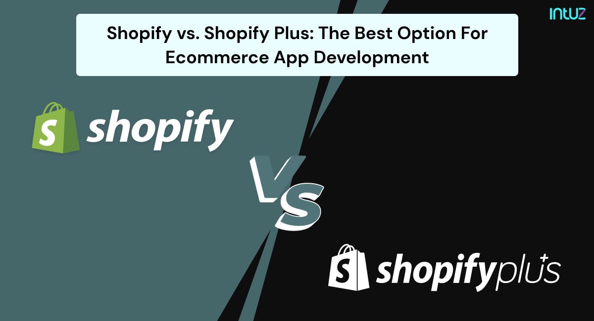 Shopify vs. Shopify Plus: Which Platform Is Best for Your Ecommerce App?