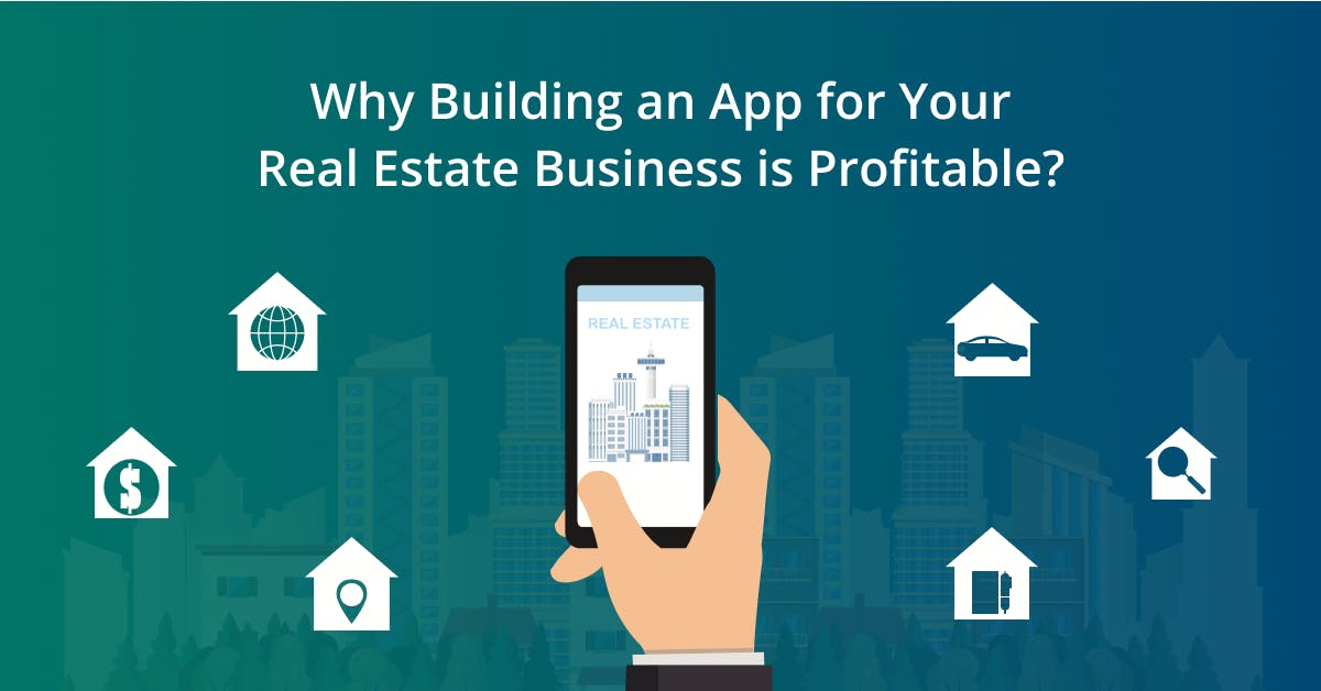 How Building an App for your Real Estate Business will be Profitable?