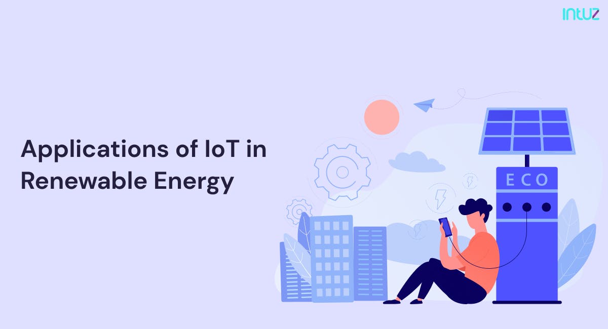 Applications of IoT in Renewable Energy: Things to Know