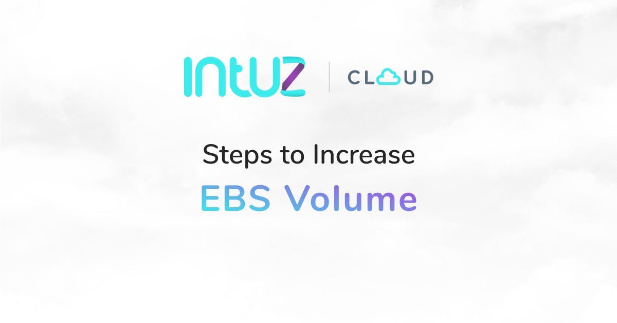 Steps to Increase the Volume Size of an AWS EBS | Intuz