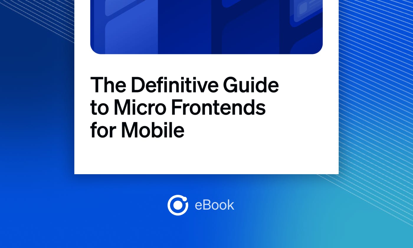 The Definitive Guide to Micro Frontends for Mobile