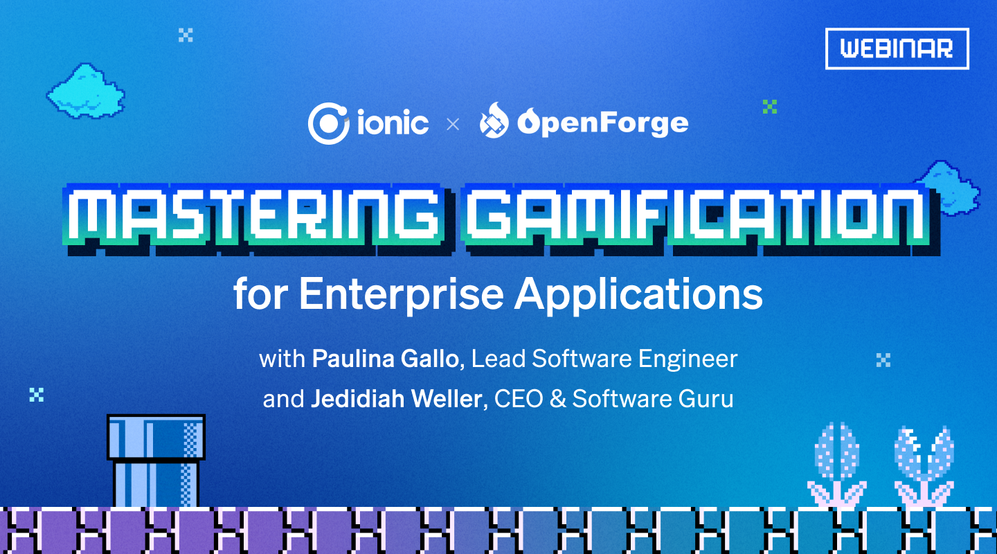 Ionic + OpenForge: Mastering Gamification for Enterprise Applications