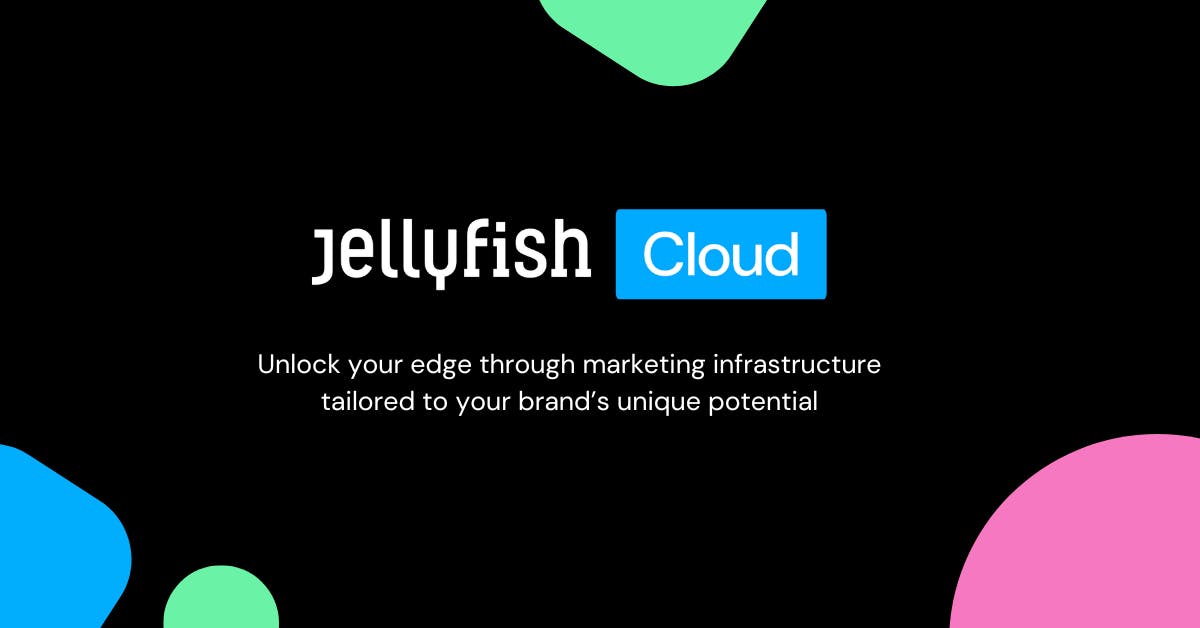 Unlocking the Power of Marketing Infrastructure with Jellyfish Cloud