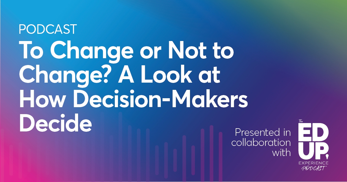 To Change or Not to Change? A Look at How Decision-Makers Decide - Jenzabar