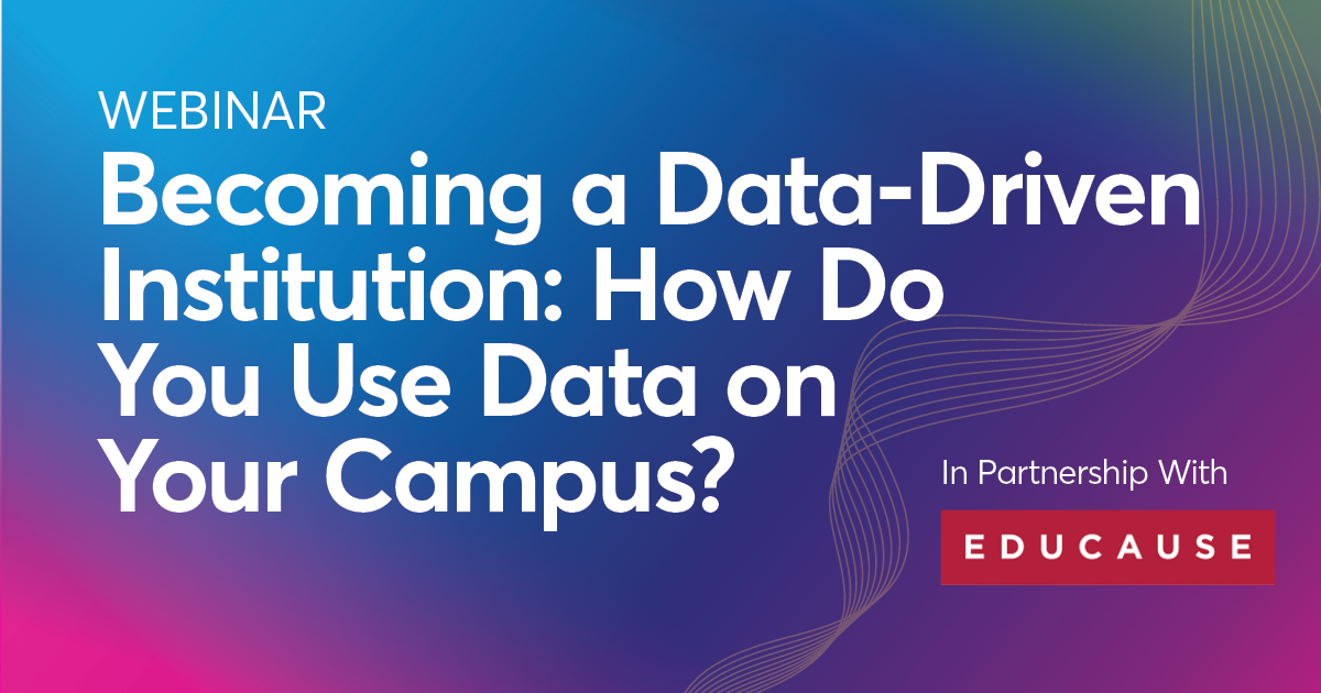 Becoming a Data-Driven Institution: How Do You Use Data on Your Campus ...
