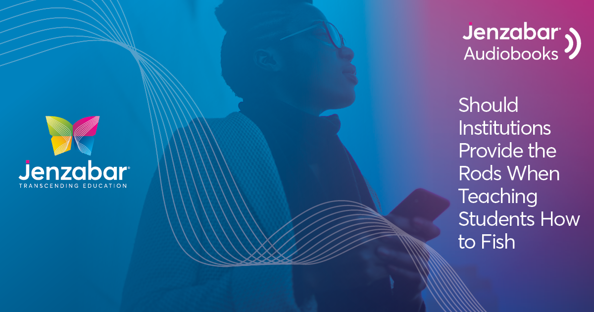 Jenzabar Audiobook: Should Institutions Provide the Rods When Teaching Students How to Fish?