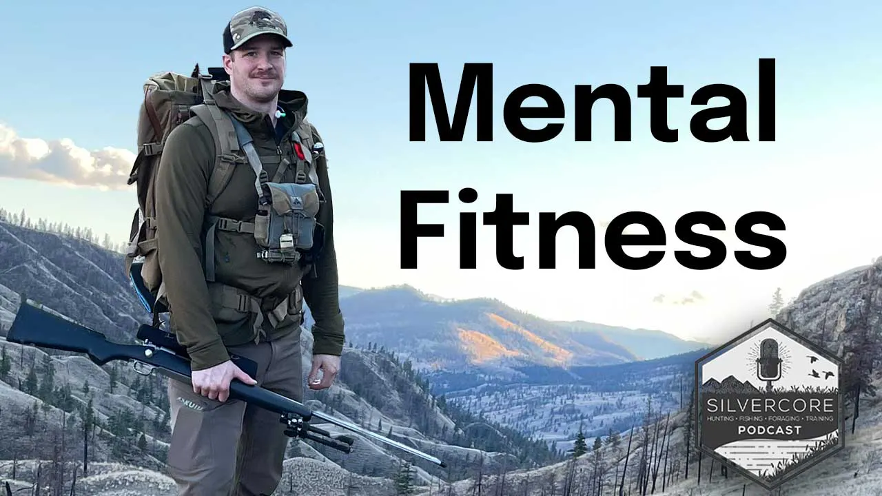 Silvercore Podcast Ep. 126: A Hunters Insight on Mental Fitness