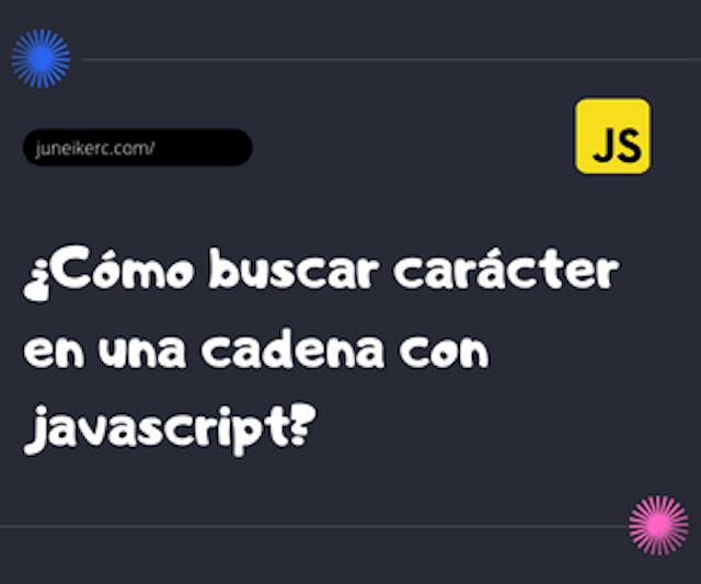 Cómo Buscar un Carácter en una Cadena on Javascript