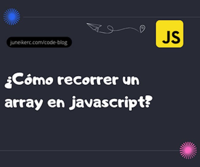 ¿Cómo Recorrer Arrays en Javascript?