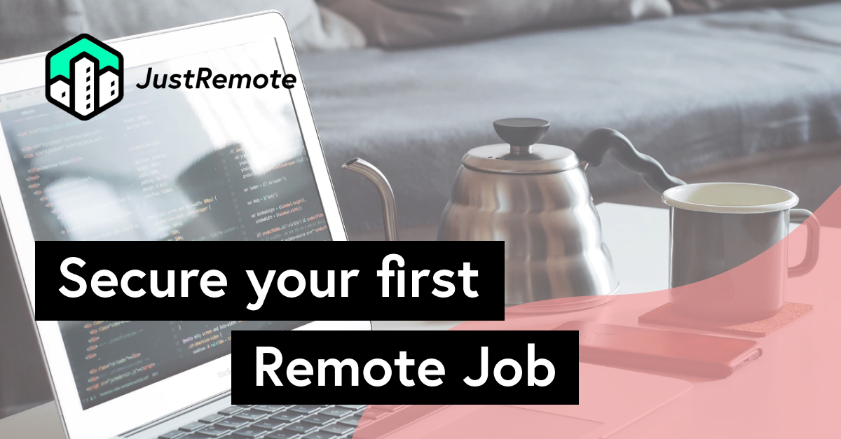 How to secure your first remote job - JustRemote