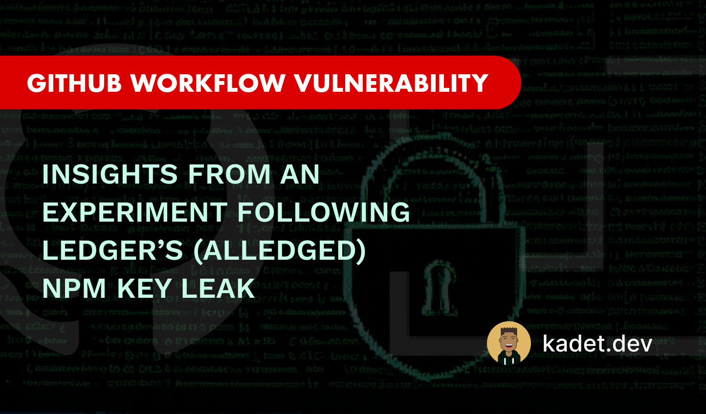 Insights from an experiment following Ledger's NPM key exploit | Kadet Blog