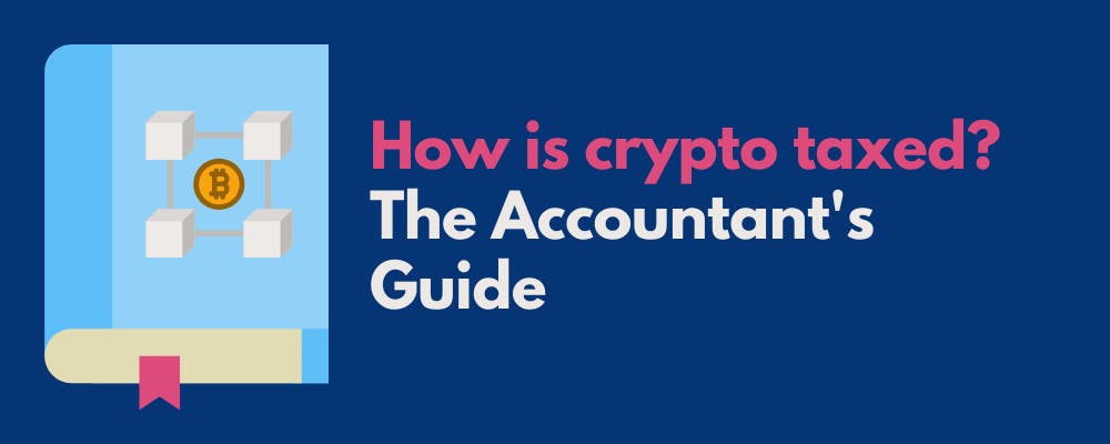 How is Crypto Taxed? The Accountant's Guide | Koinly