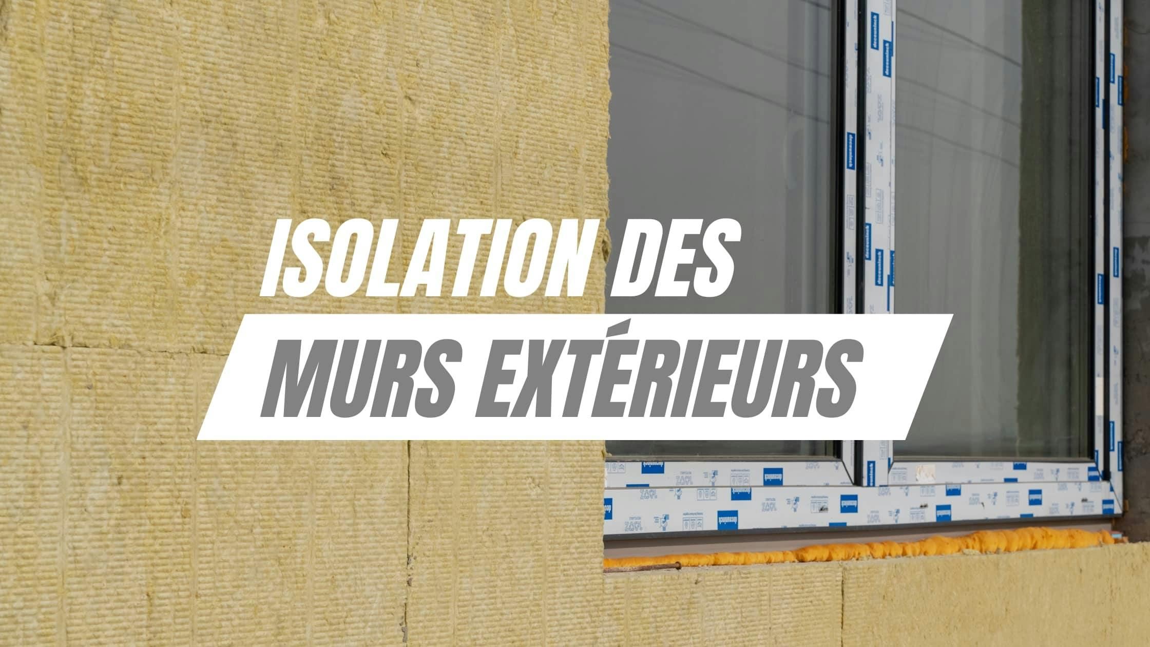 Isolation des murs extérieurs, tout ce qu'il faut savoir.