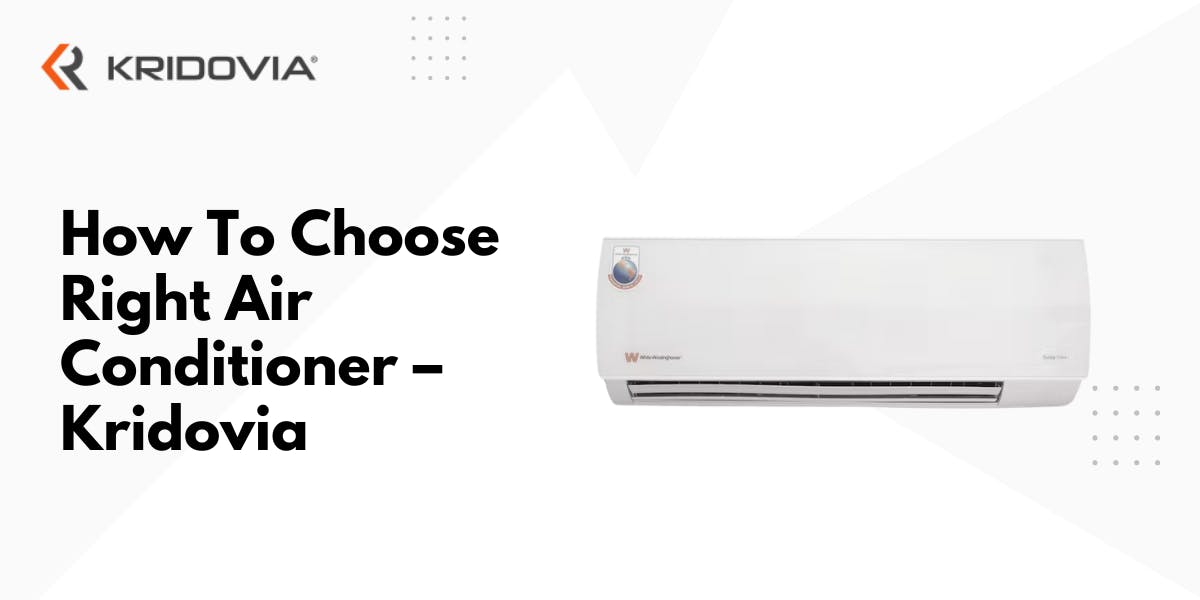 How To Choose Right Air Conditioner – Kridovia How To Choose Right Air Conditioner – Kridovia