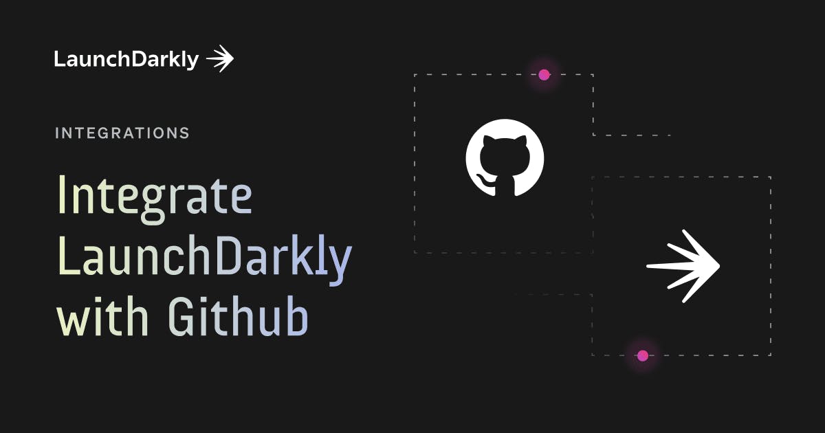 Integrate LaunchDarkly with Github | LaunchDarkly
