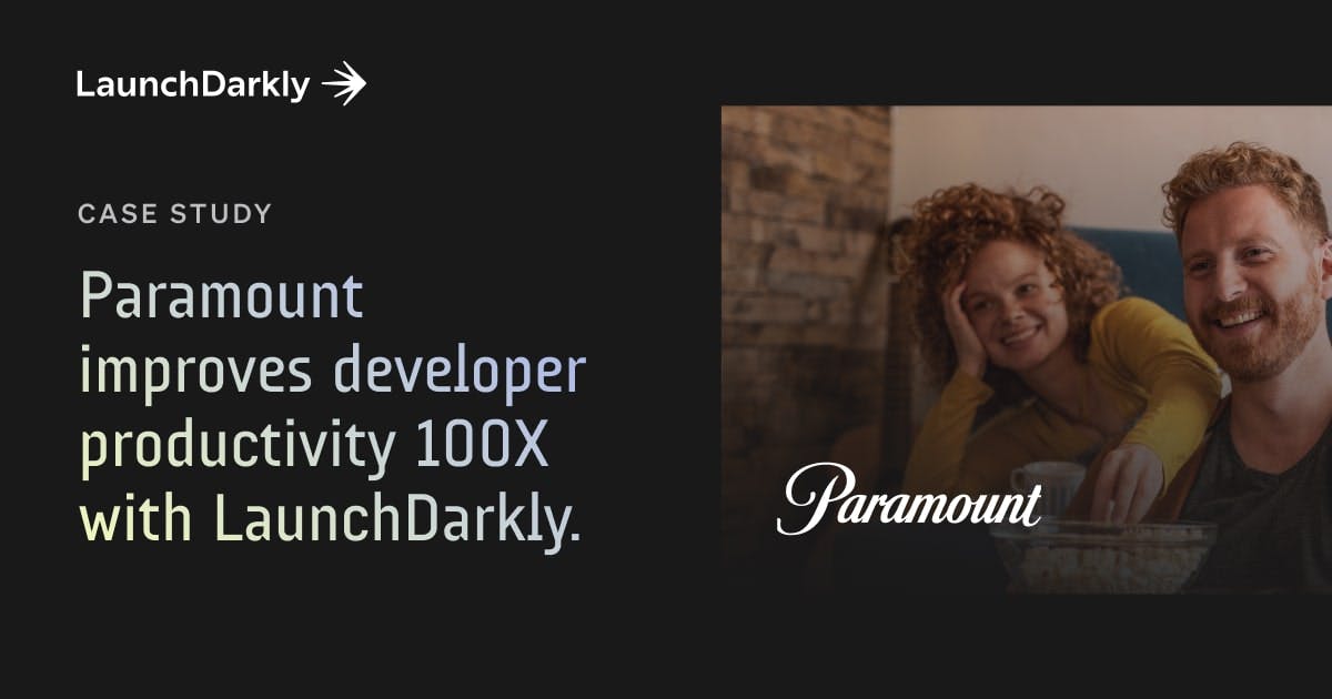 Paramount Improves Developer Productivity 100X With LaunchDarkly | LaunchDarkly