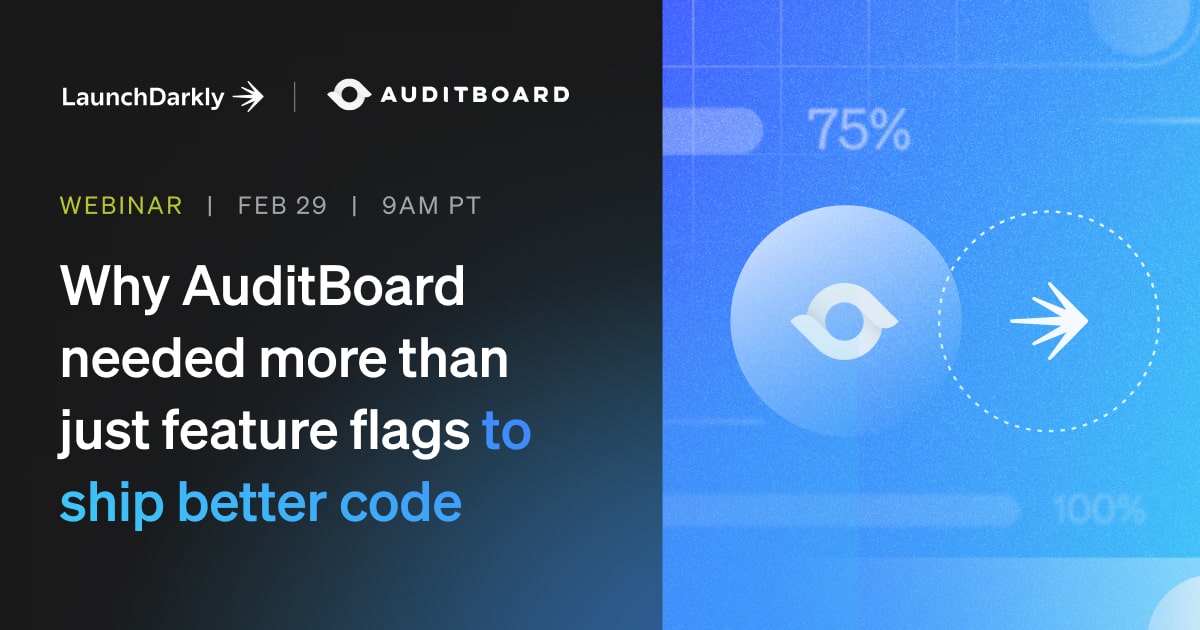 Why AuditBoard Needed More Than Just Feature Flags to Ship Better Code | LaunchDarkly