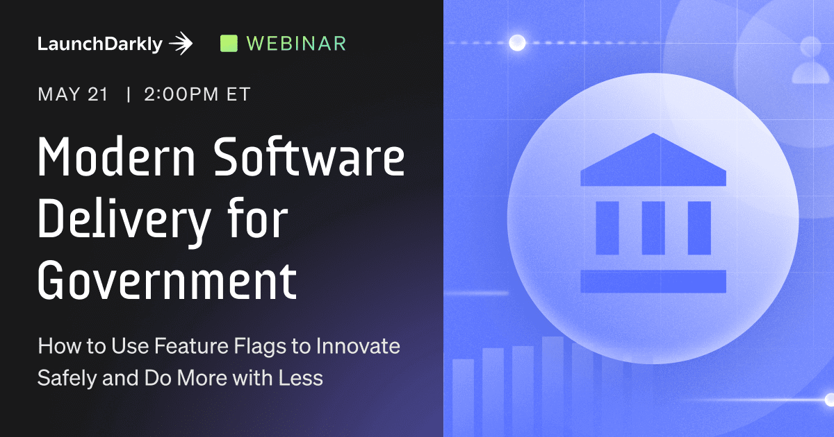 Modern Software Delivery for Government | LaunchDarkly