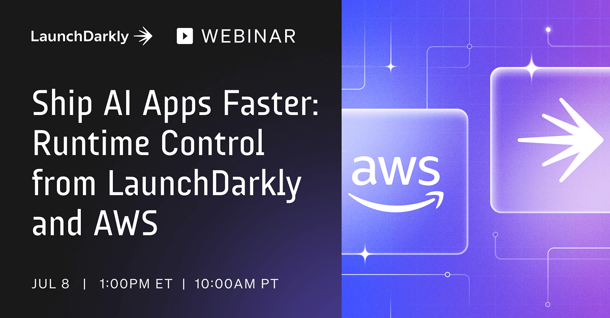 Ship AI Apps Faster: Runtime Control from LaunchDarkly and AWS | LaunchDarkly