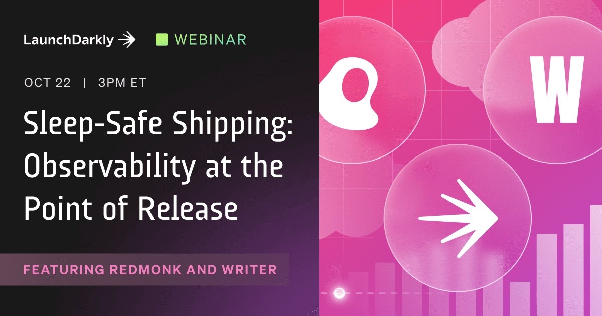 Sleep-Safe Shipping: Observability at the Point of Release | LaunchDarkly