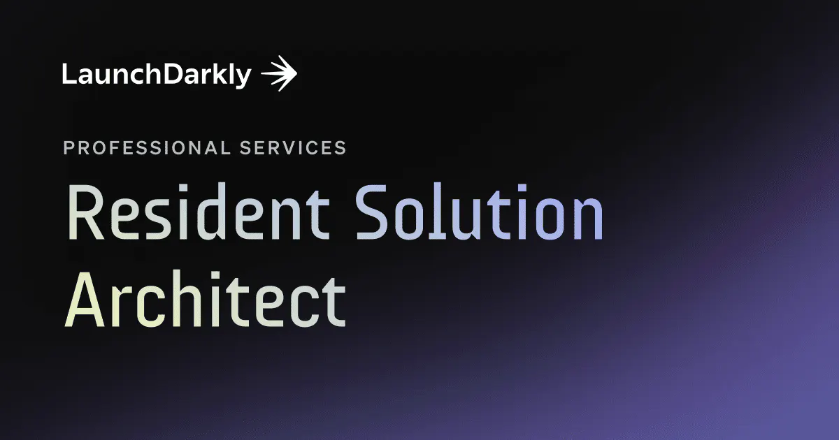 Resident Solution Architect | LaunchDarkly