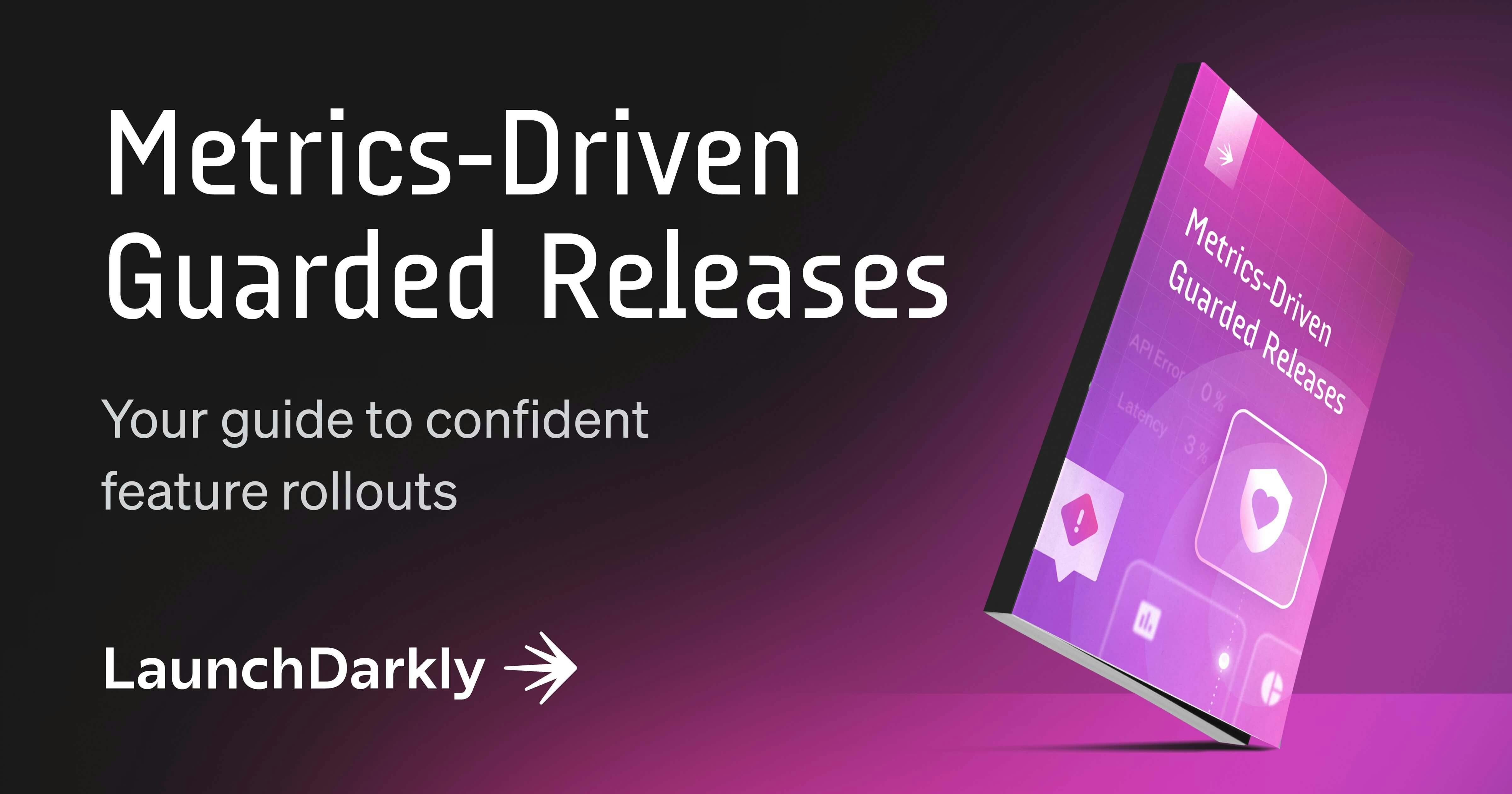 Metrics-Driven Guarded Releases | LaunchDarkly