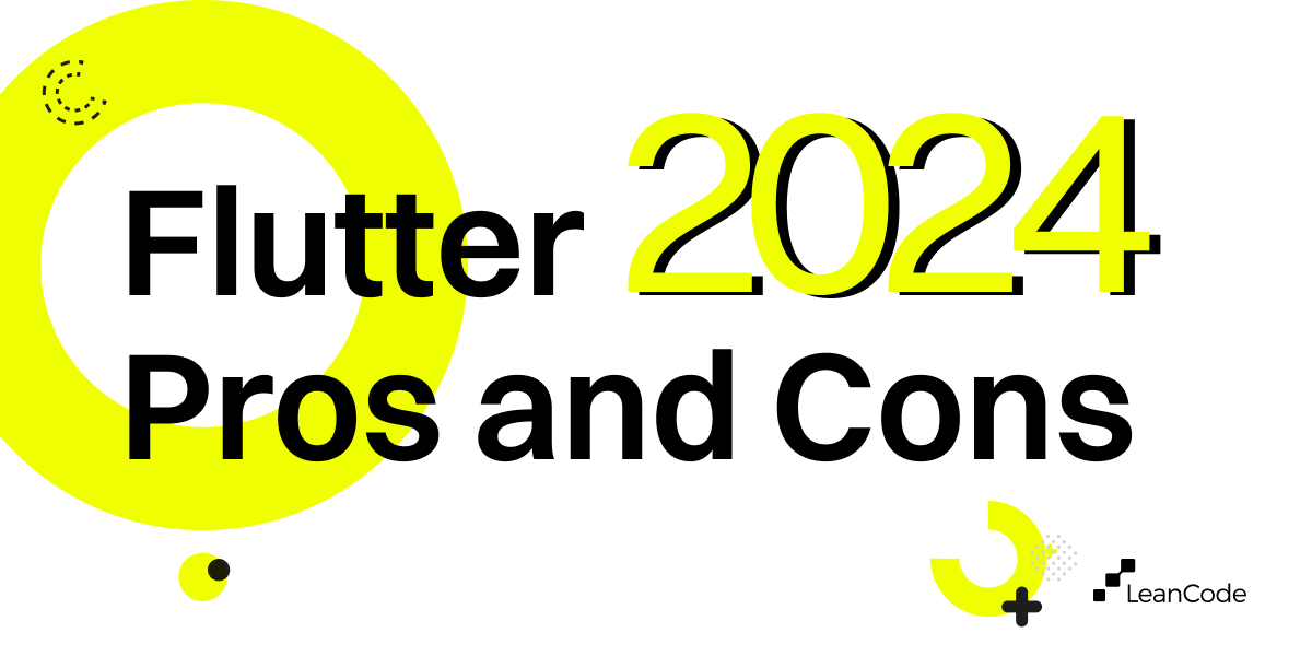 Flutter Pros and Cons: Why to Choose Flutter in 2024? - LeanCode
