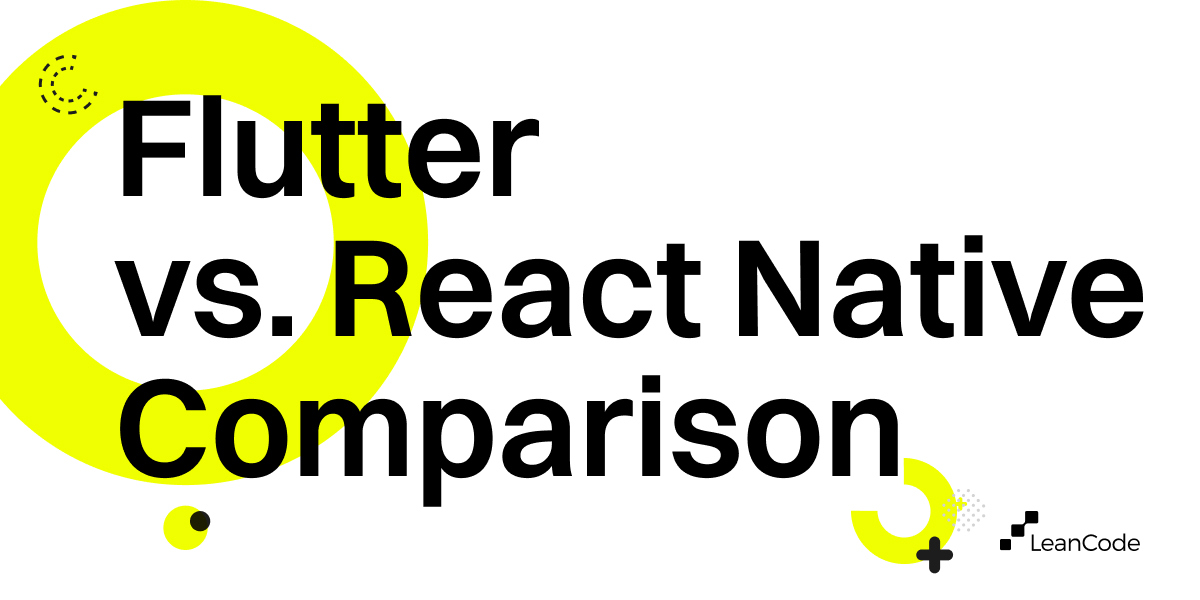 Flutter vs. React Native Comparison: Key Differences - LeanCode