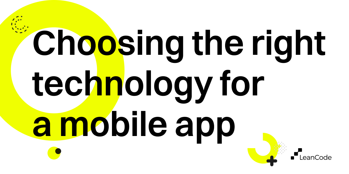 How to Choose the Right Mobile App Tech Stack? - LeanCode