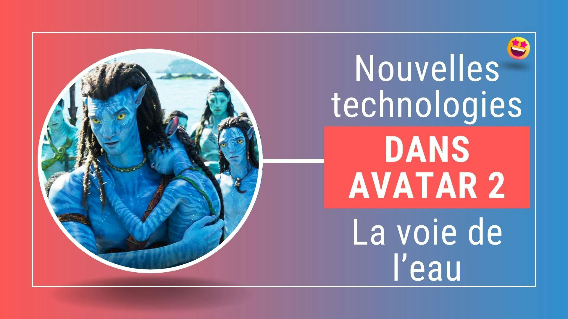 Les nouvelles technologies utilisées dans Avatar 2