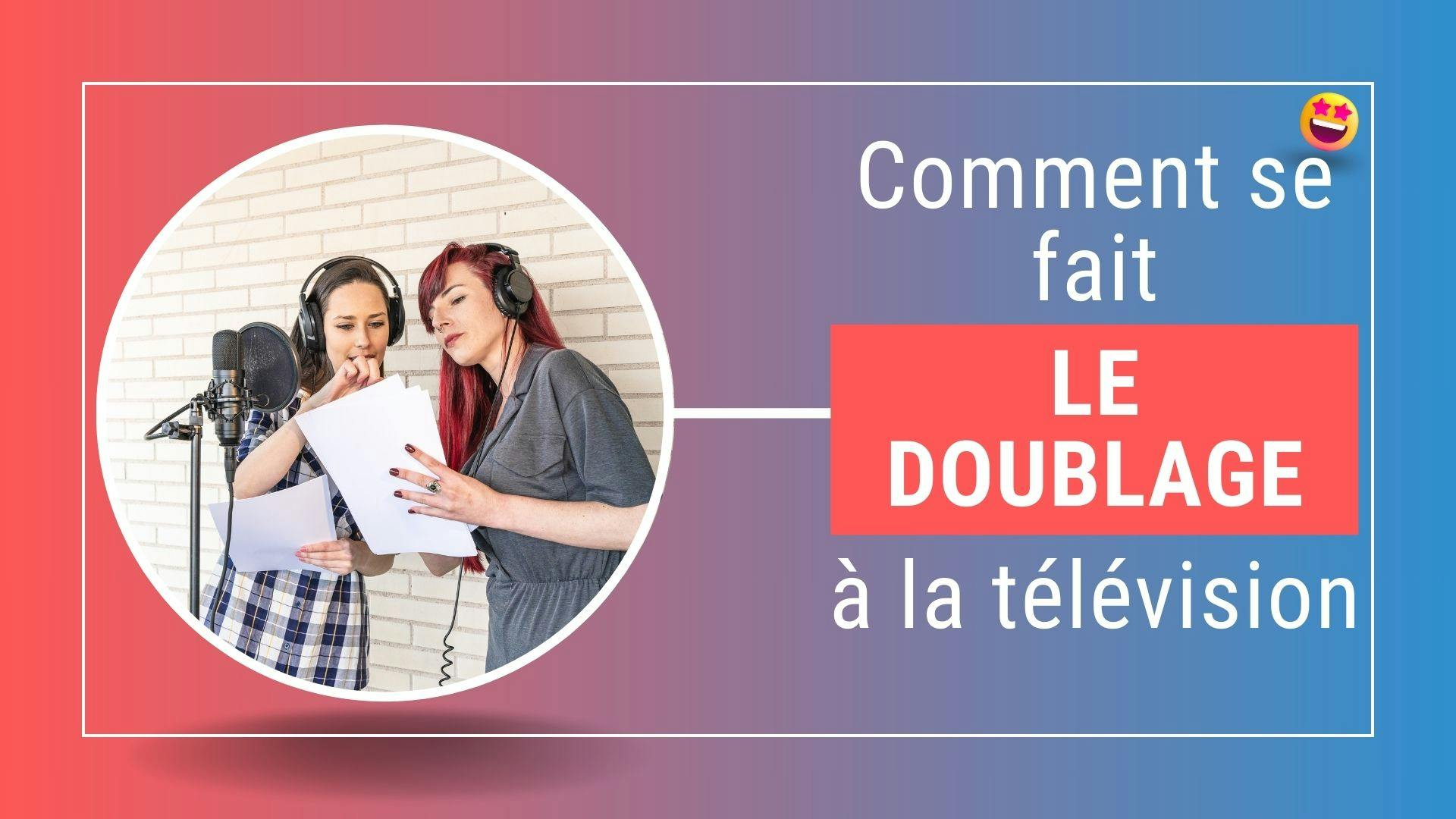 Les étapes du processus de doublage des programmes télévisés