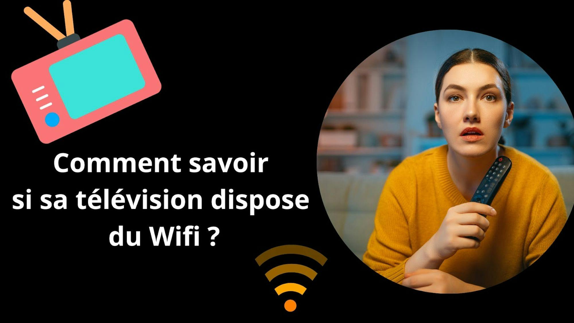 Comment savoir si ma TV à la WIFI