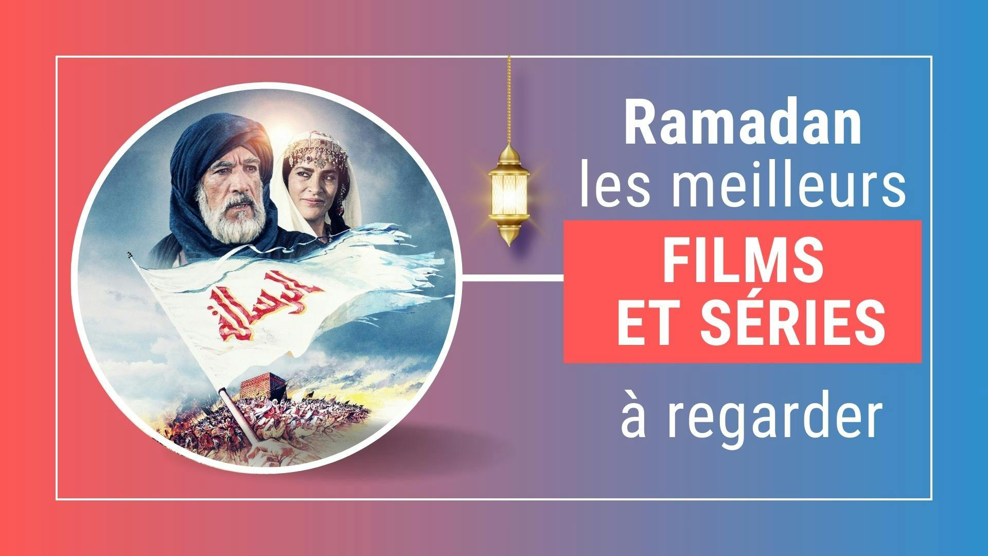 Top 7 des séries et films sur l’Islam à regarder pendant le Ramadan