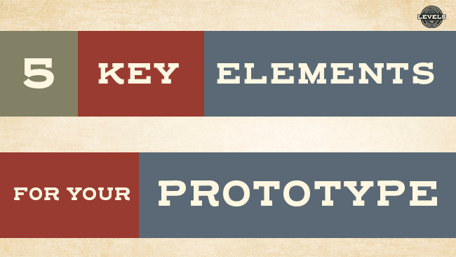 LEVEL5 | 5 Key Elements to Consider For Your Prototype