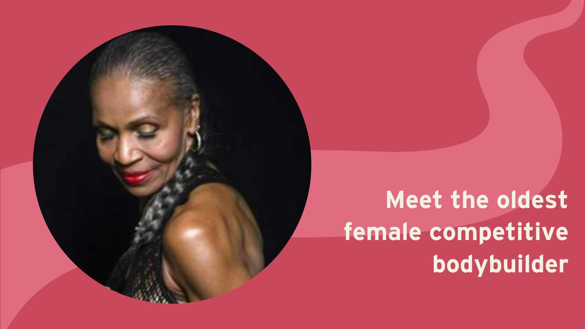 Meet the oldest female competitive bodybuilder