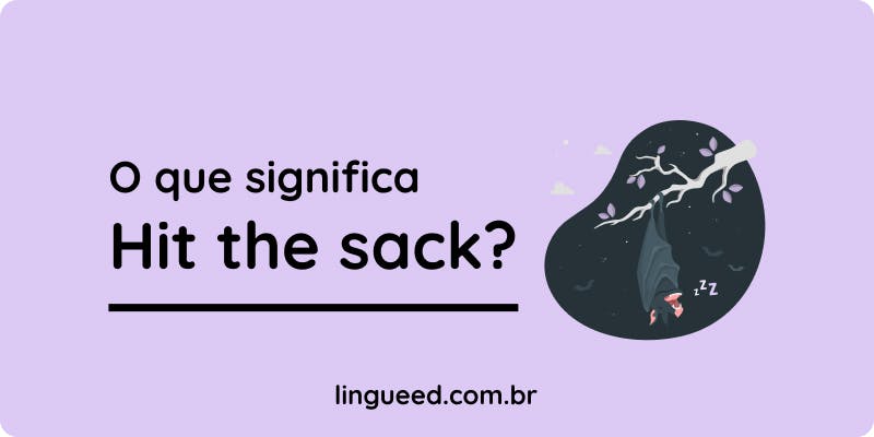 Hit the sack | Entenda essa expressão idiomática | Lingueed: Inglês ...
